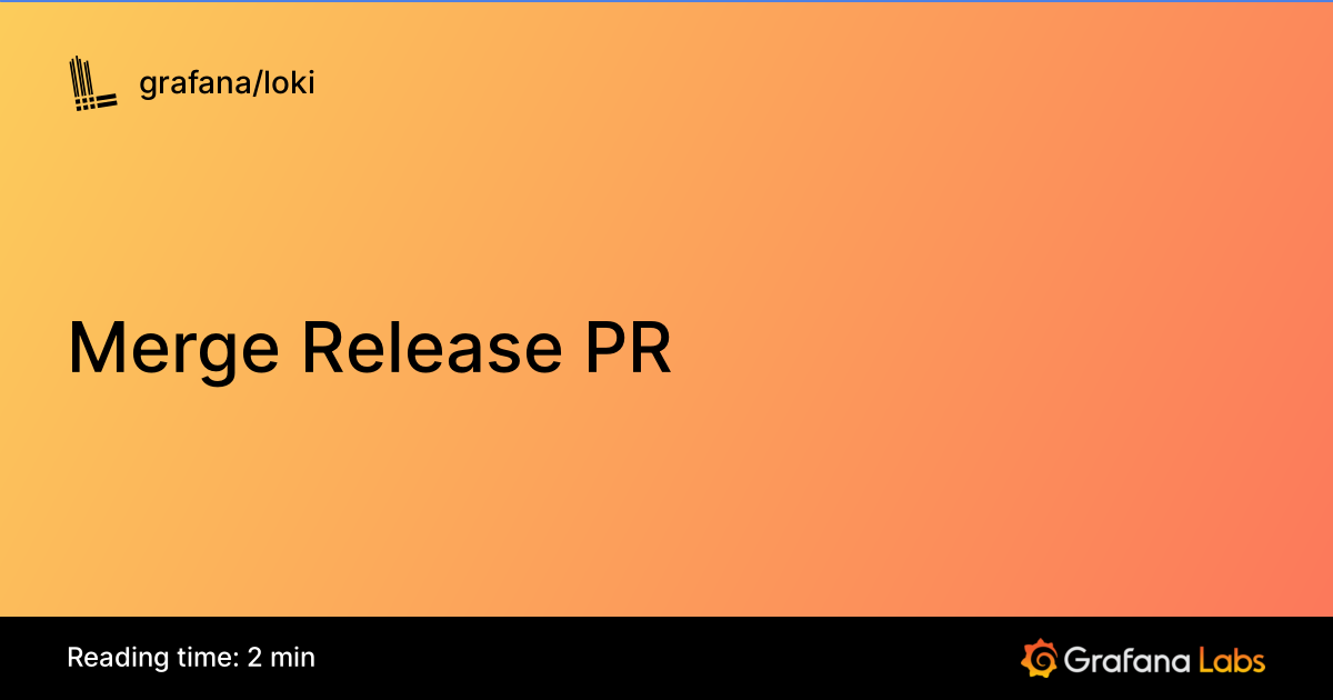 Merge Release PR | Grafana Loki documentation
