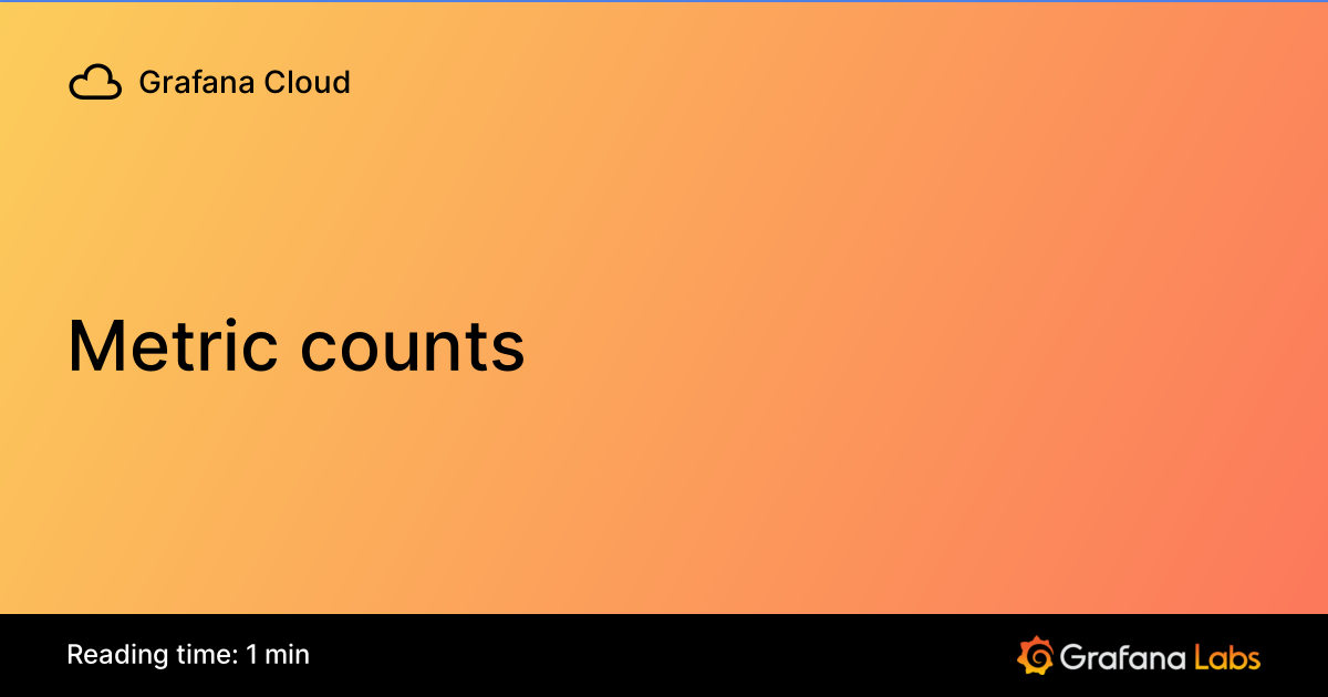Metric counts | Grafana Cloud documentation