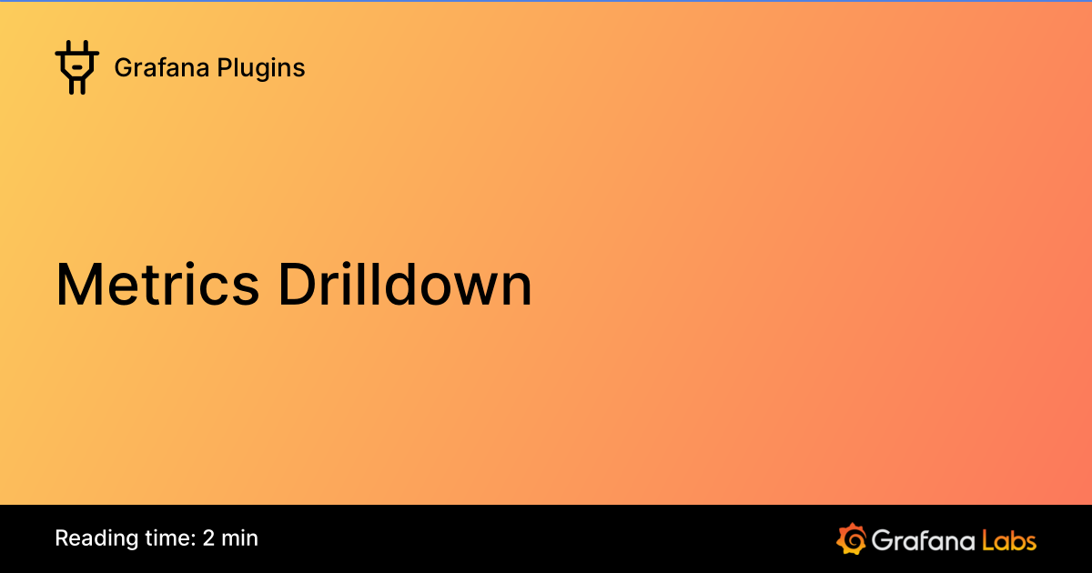Metrics Drilldown | Grafana Plugins documentation