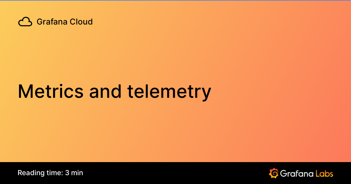 Metrics and telemetry | Grafana Cloud documentation