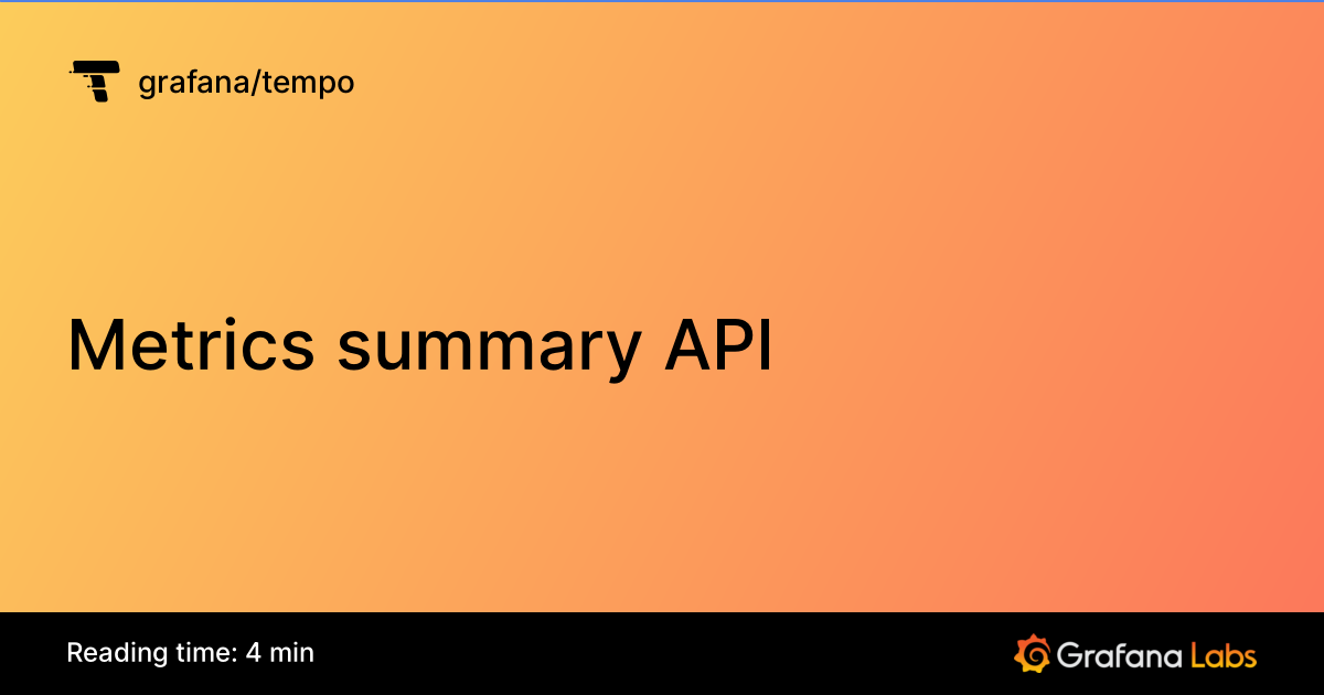 Metrics summary API | Grafana Tempo documentation