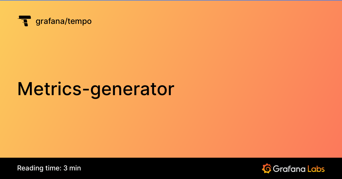 Metrics-generator | Grafana Tempo documentation