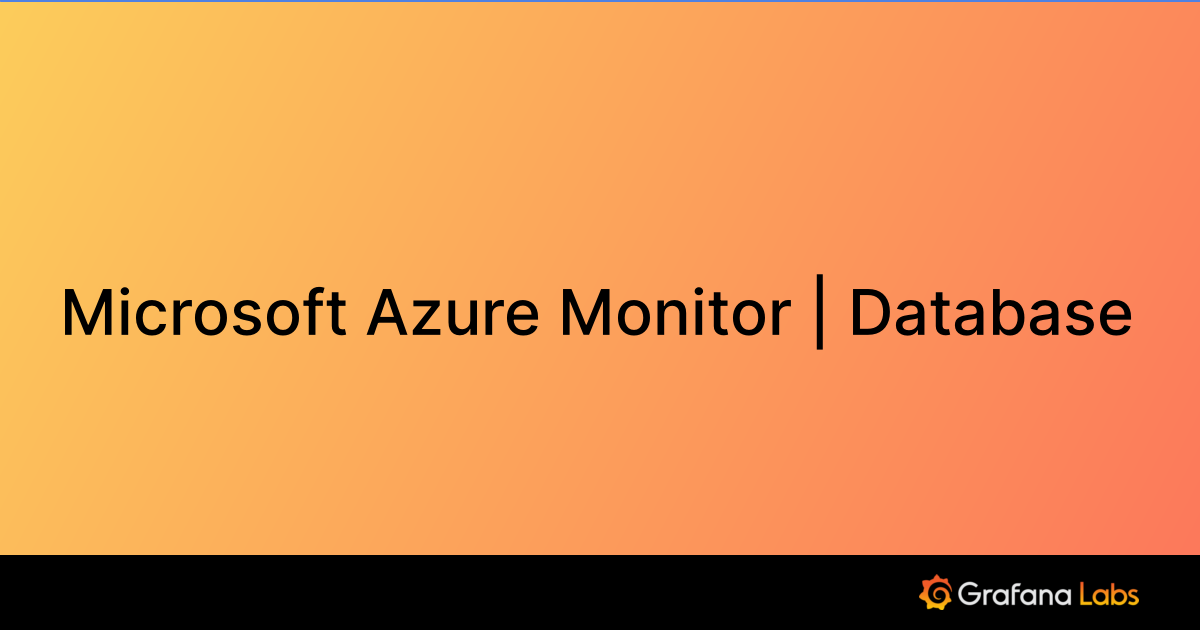 Microsoft Azure Monitor | Database | Grafana Labs