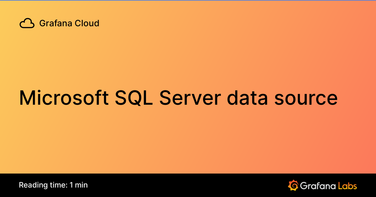 Microsoft SQL Server data source | Grafana Cloud documentation