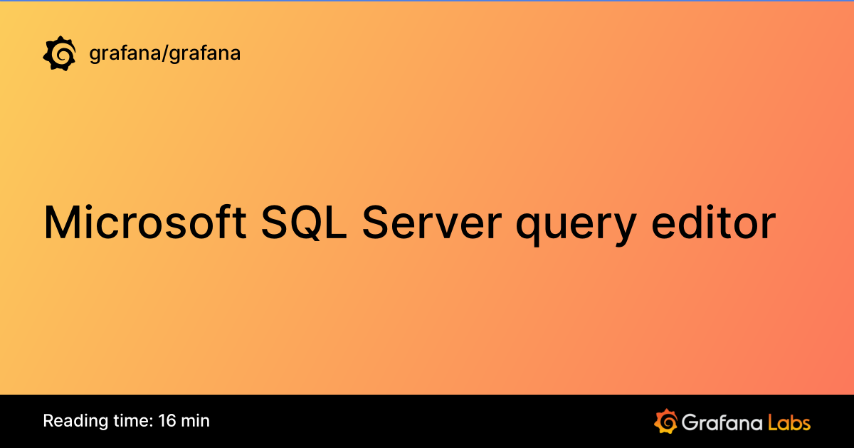 Microsoft SQL Server query editor | Grafana documentation
