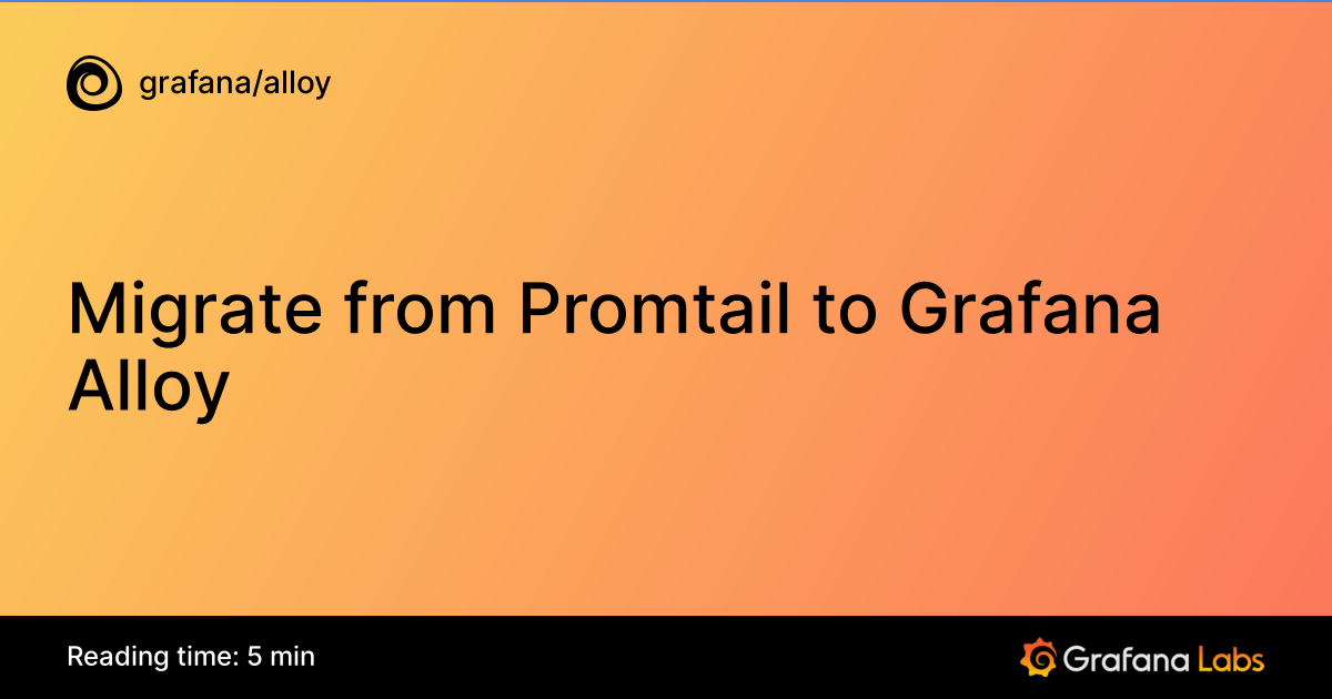 Migrate from Promtail to Grafana Alloy | Grafana Alloy documentation