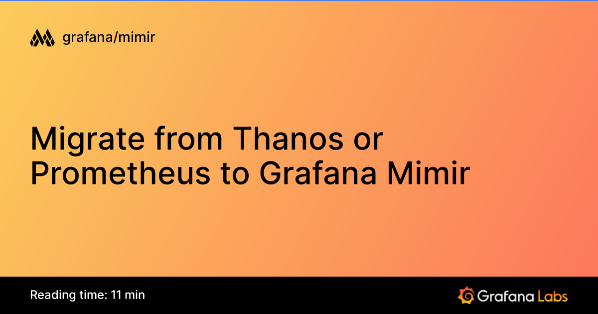 Migrate from Thanos or Prometheus to Grafana Mimir | Grafana Mimir documentation