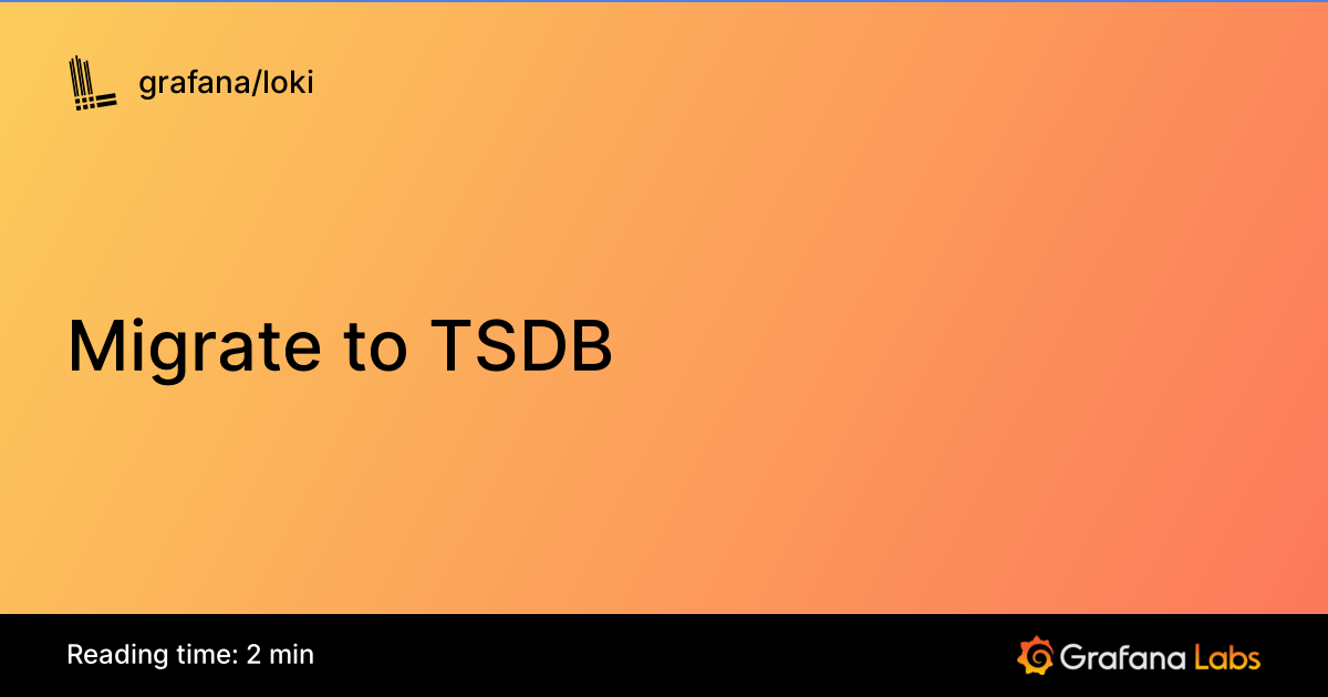Migrate to TSDB | Grafana Loki documentation