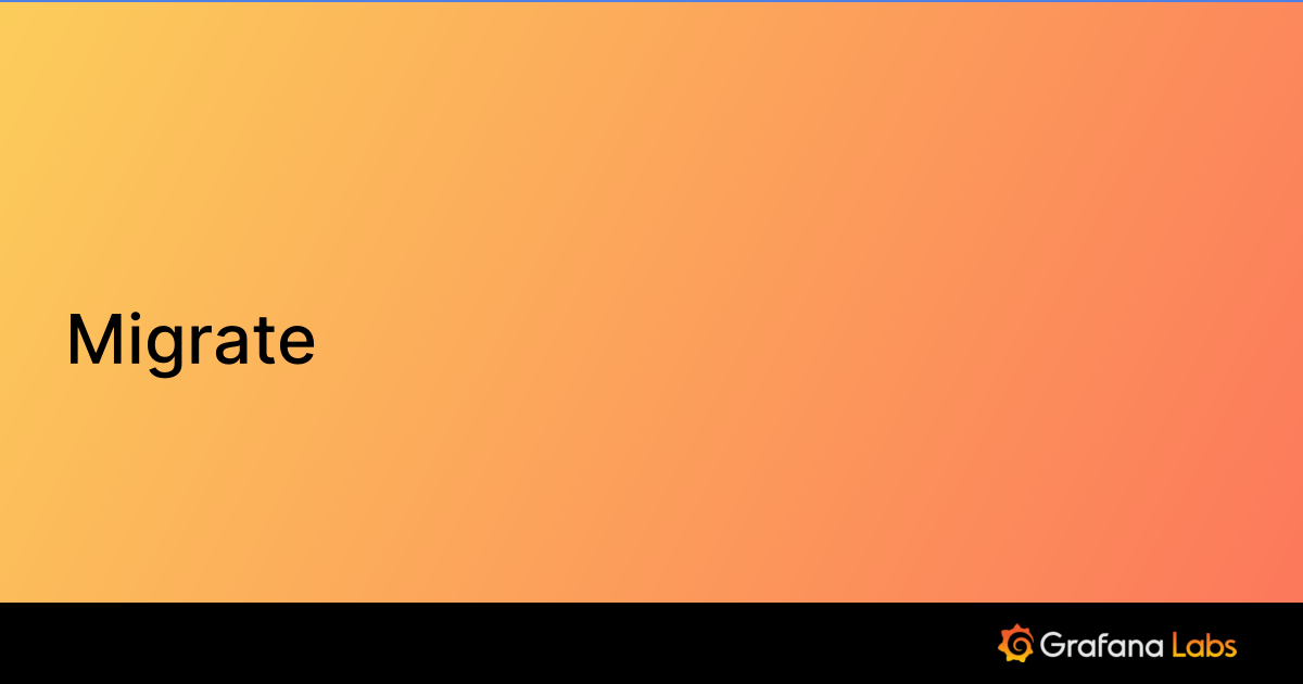 Migrate | Grafana Loki documentation