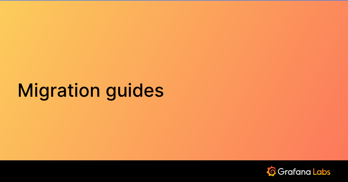 Migration guides | Grafana Labs Helm charts documentation