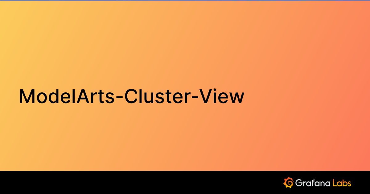 ModelArts-Cluster-View | Grafana Labs