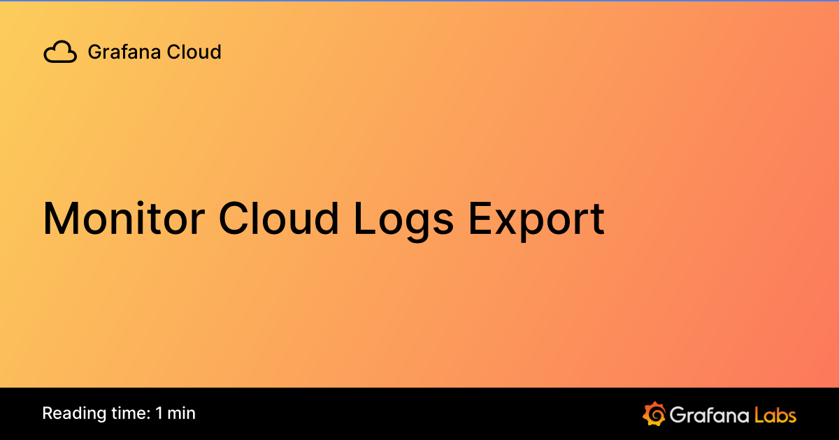 Monitor Cloud Logs Export | Grafana Cloud documentation
