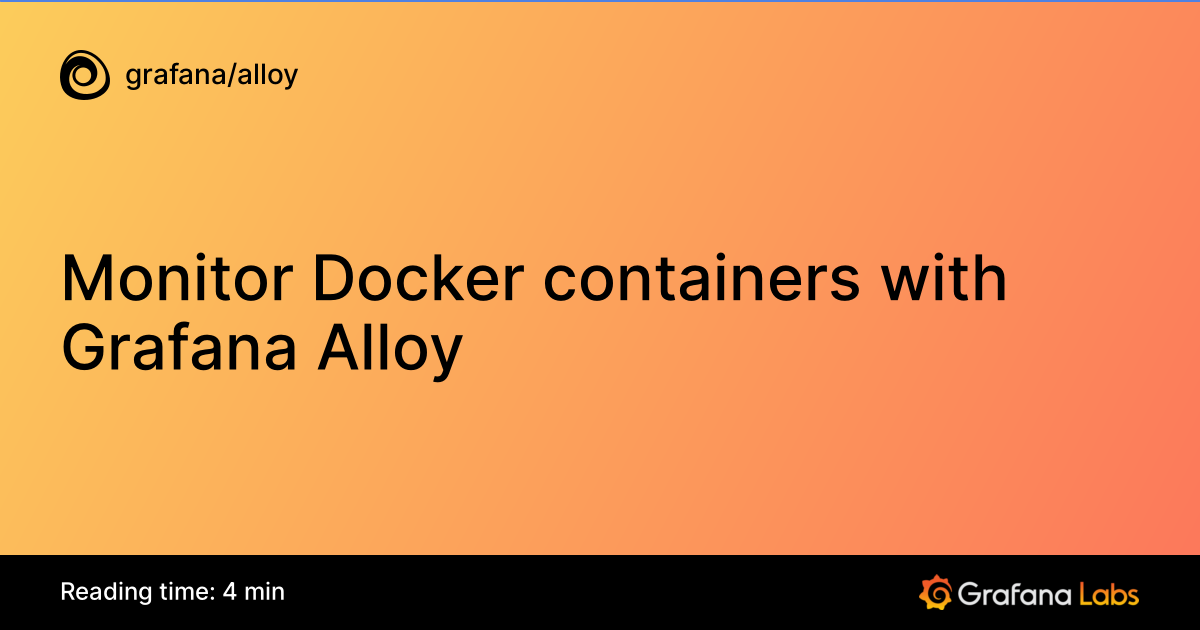 Monitor Docker containers with Grafana Alloy | Grafana Alloy documentation