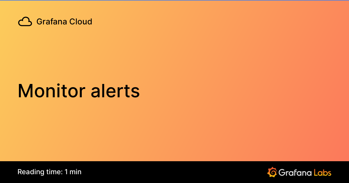 Monitor alerts | Grafana Cloud documentation