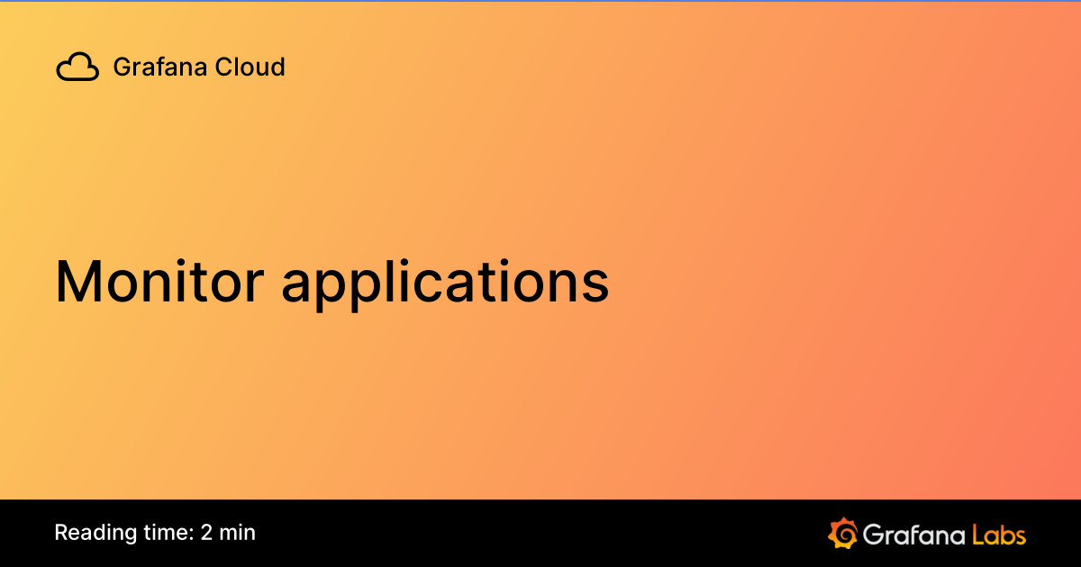 Monitor applications | Grafana Cloud documentation