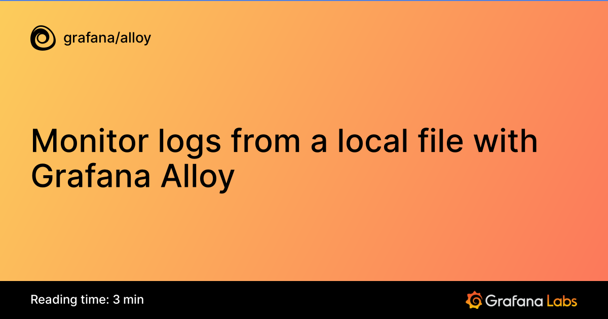 Monitor logs from a local file with Grafana Alloy | Grafana Alloy documentation