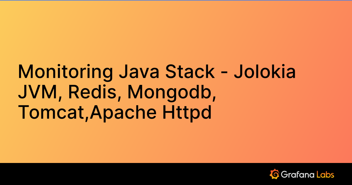 Monitoring Java Stack - Jolokia JVM, Redis, Mongodb, Tomcat,Apache ...