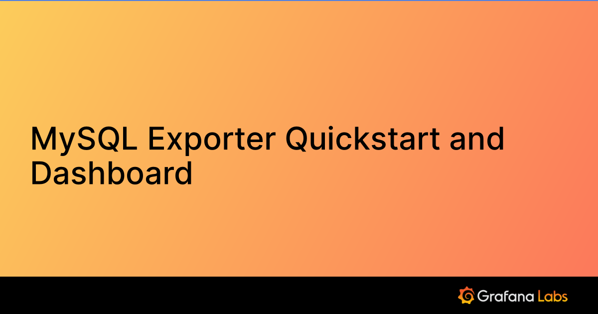 MySQL Exporter Quickstart and Dashboard | Grafana Labs