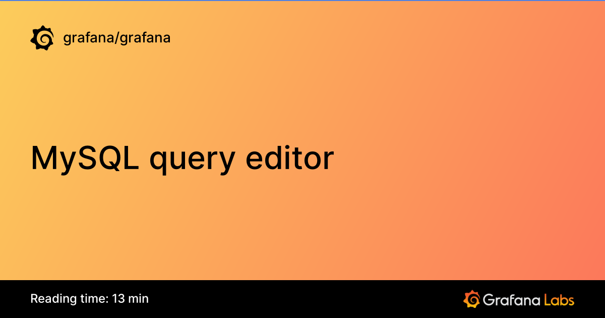 MySQL query editor | Grafana documentation