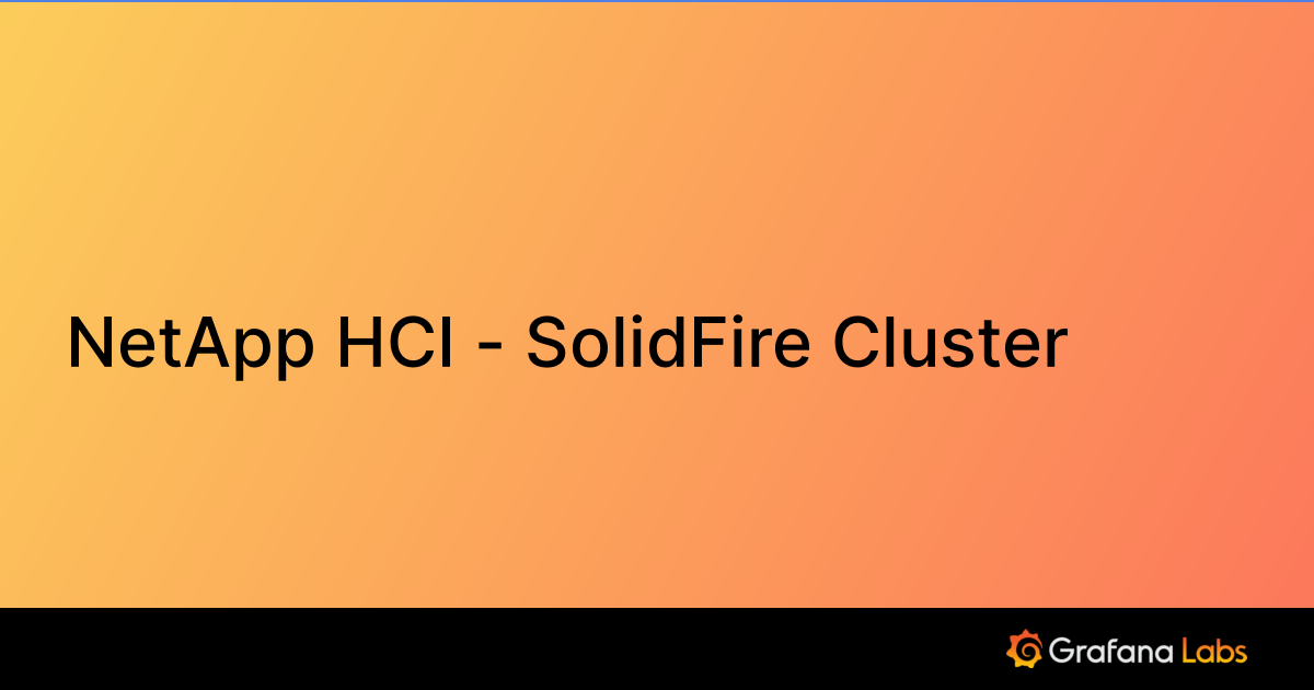 NetApp HCI - SolidFire Cluster | Grafana Labs