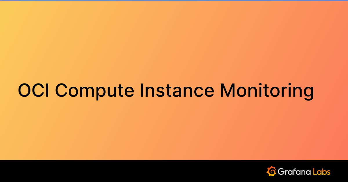 OCI Compute Instance Monitoring | Grafana Labs