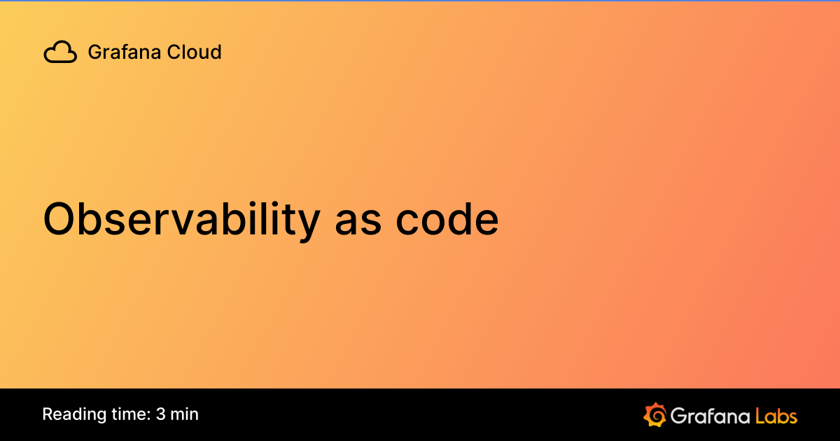 Observability as code | Grafana Cloud documentation