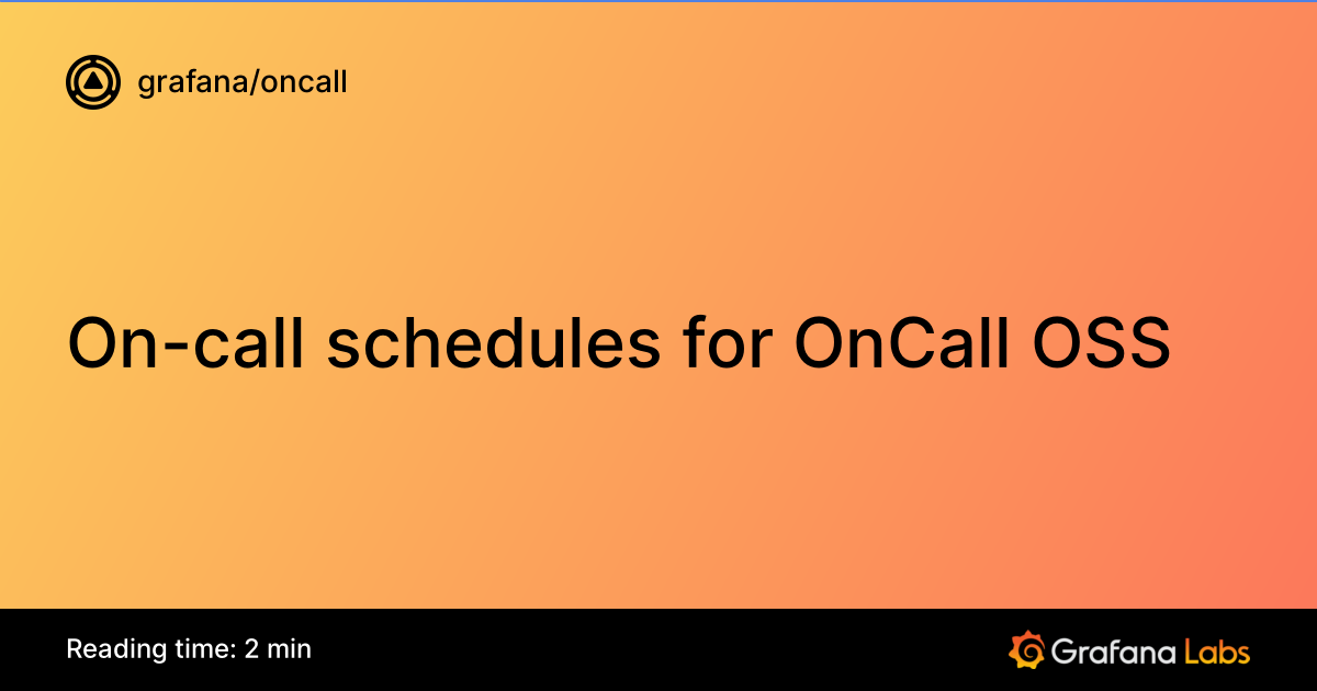 On-call schedules for OnCall OSS | Grafana OnCall documentation