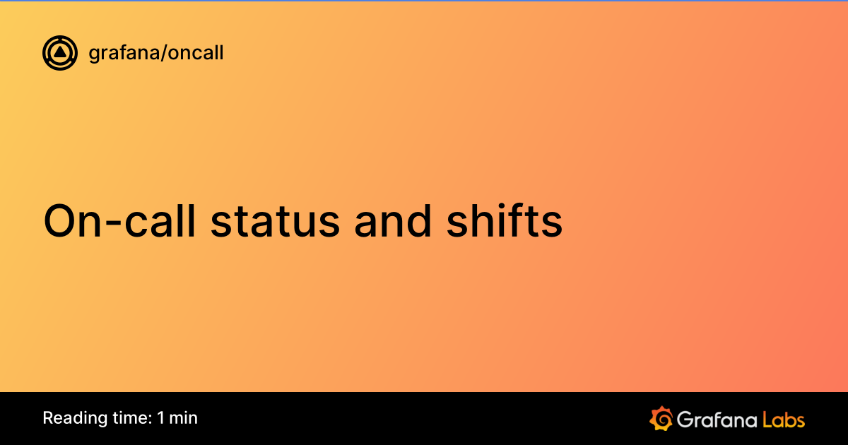 On-call status and shifts | Grafana OnCall documentation