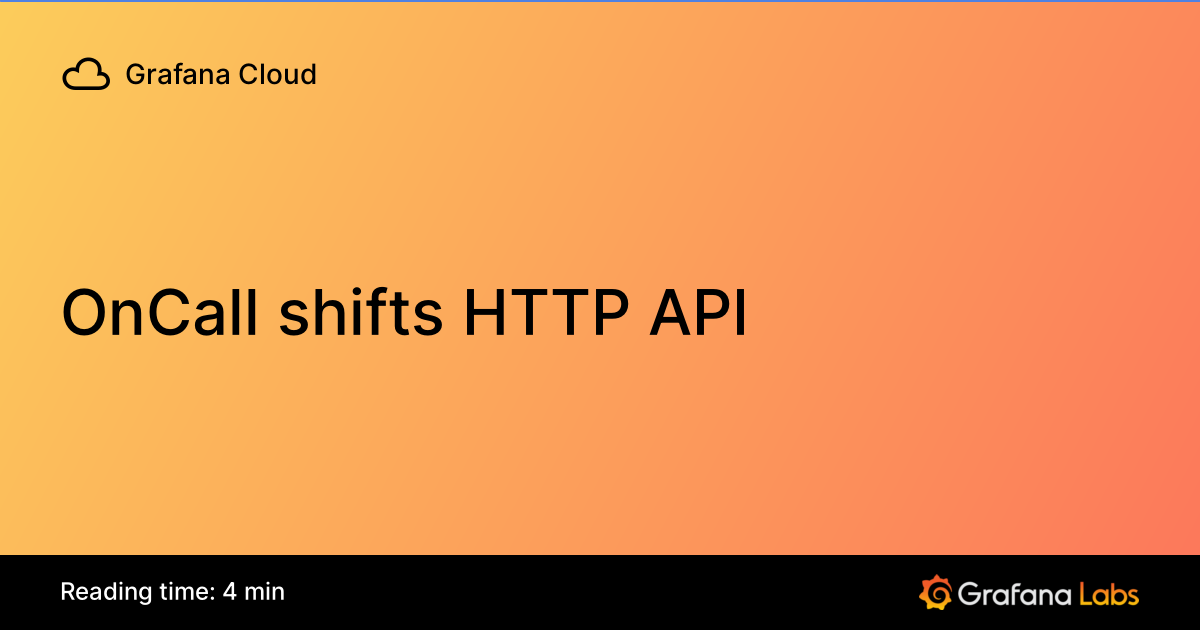 OnCall shifts HTTP API | Grafana Cloud documentation