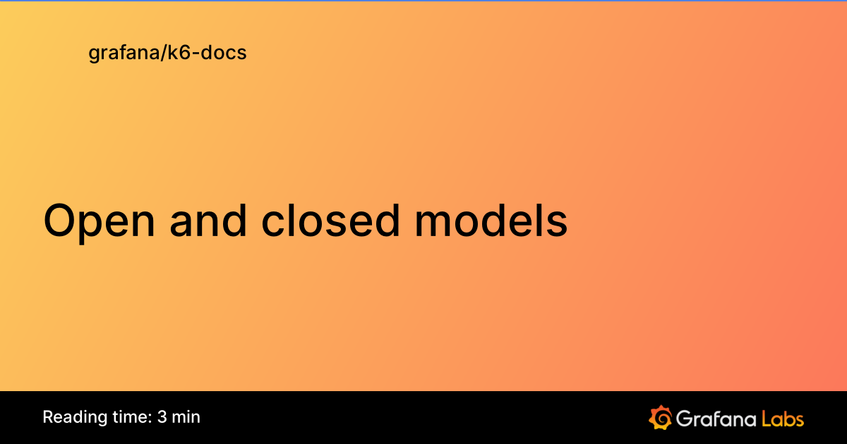 Open and closed models | Grafana k6 documentation