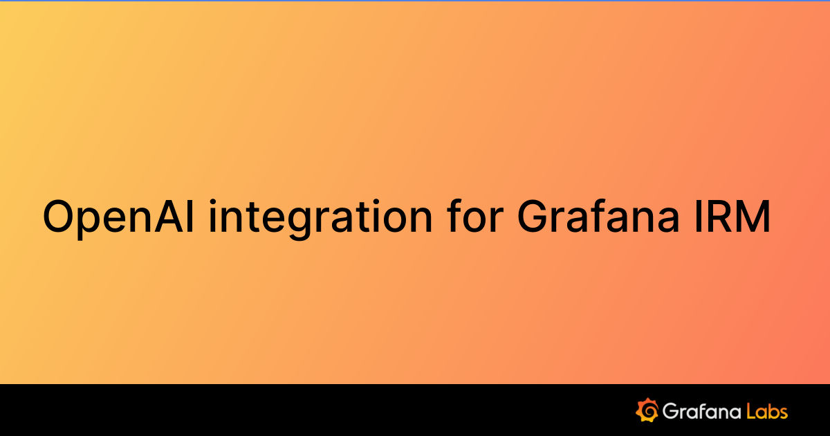 OpenAI integration for Grafana IRM | Grafana Cloud documentation
