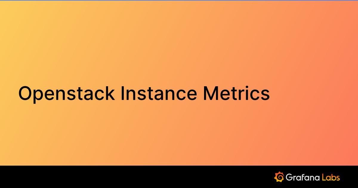 Openstack Instance Metrics | Grafana Labs