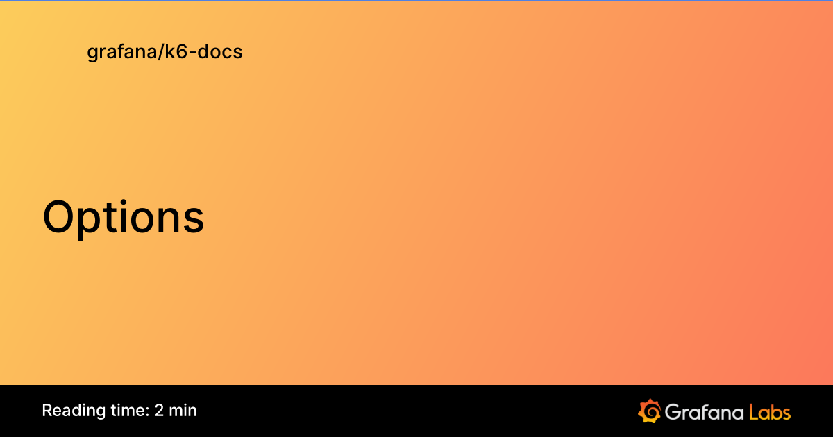 Options | Grafana k6 documentation