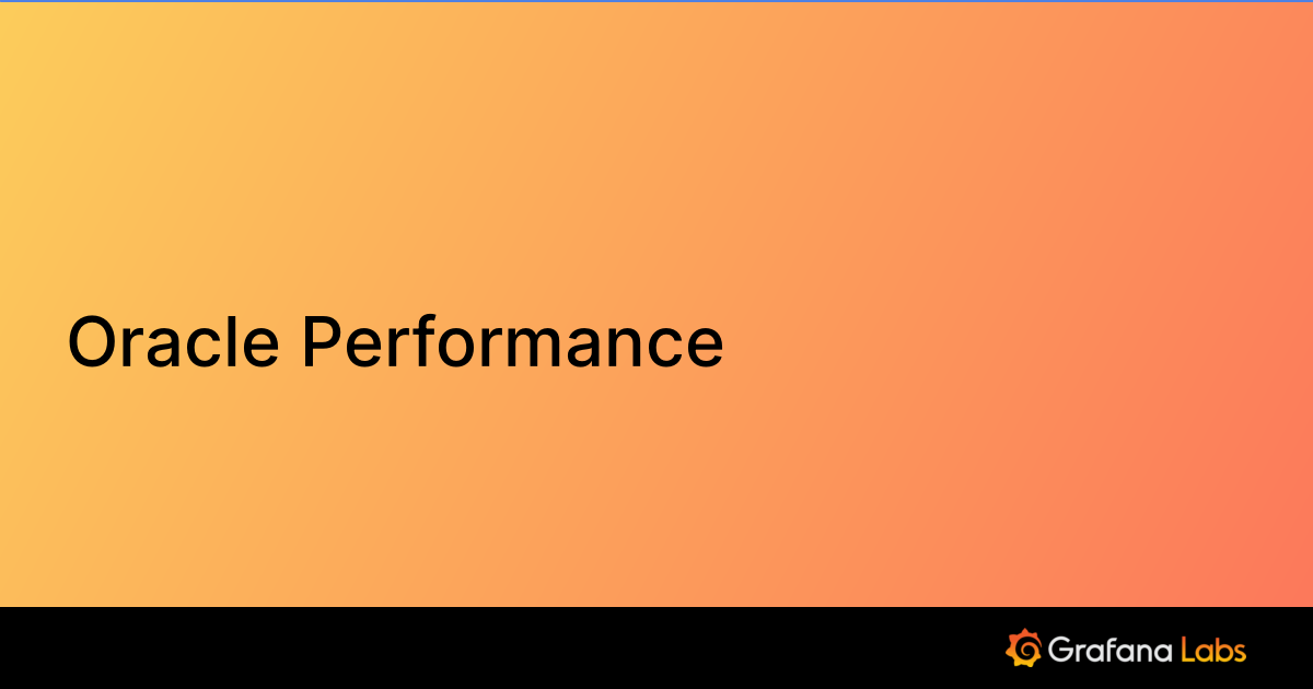 Oracle Performance | Grafana Labs