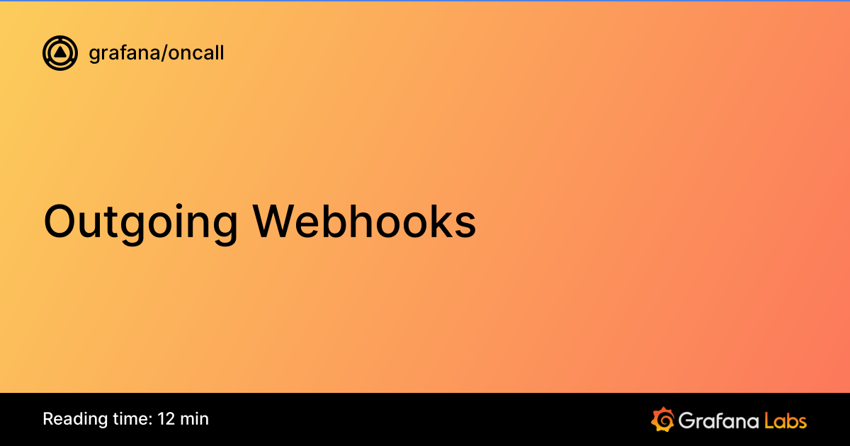 Outgoing Webhooks | Grafana OnCall documentation