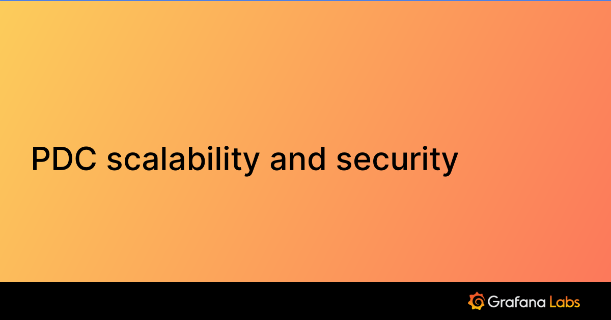 PDC scalability and security | Grafana Cloud documentation