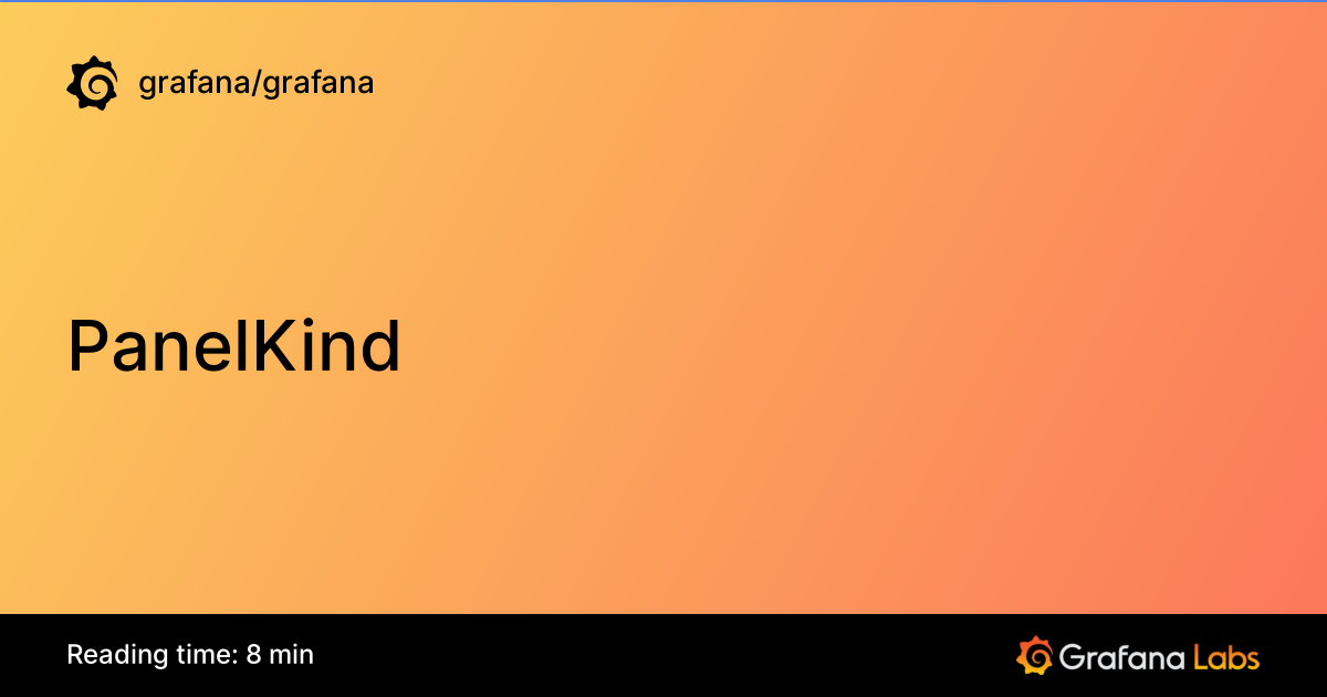 PanelKind | Grafana documentation