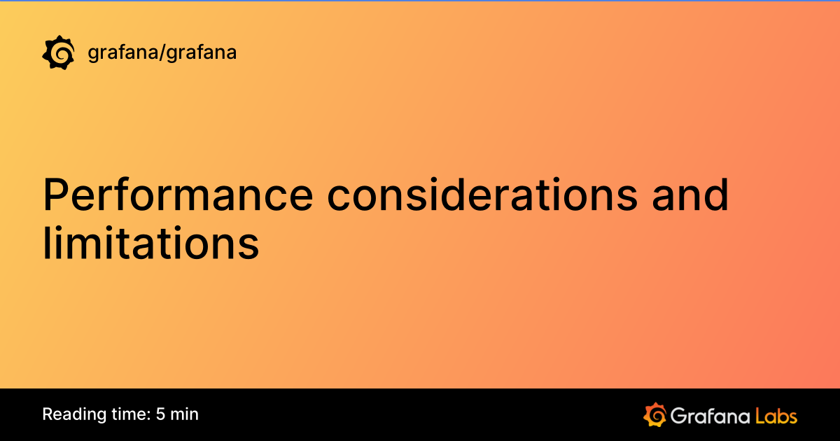 Performance considerations and limitations | Grafana documentation