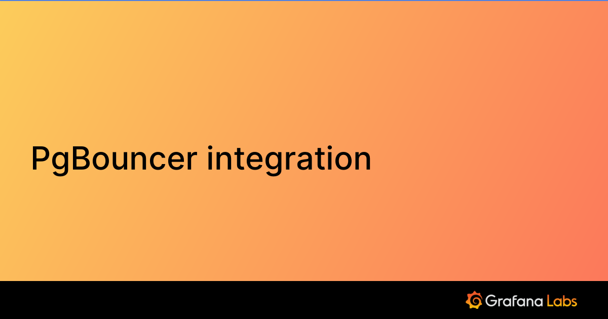 PgBouncer integration | Grafana Cloud documentation