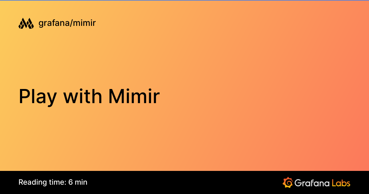 Play with Mimir | Grafana Mimir documentation