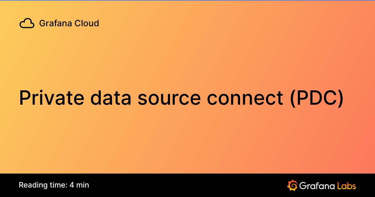 Private data source connect (PDC) | Grafana Cloud documentation