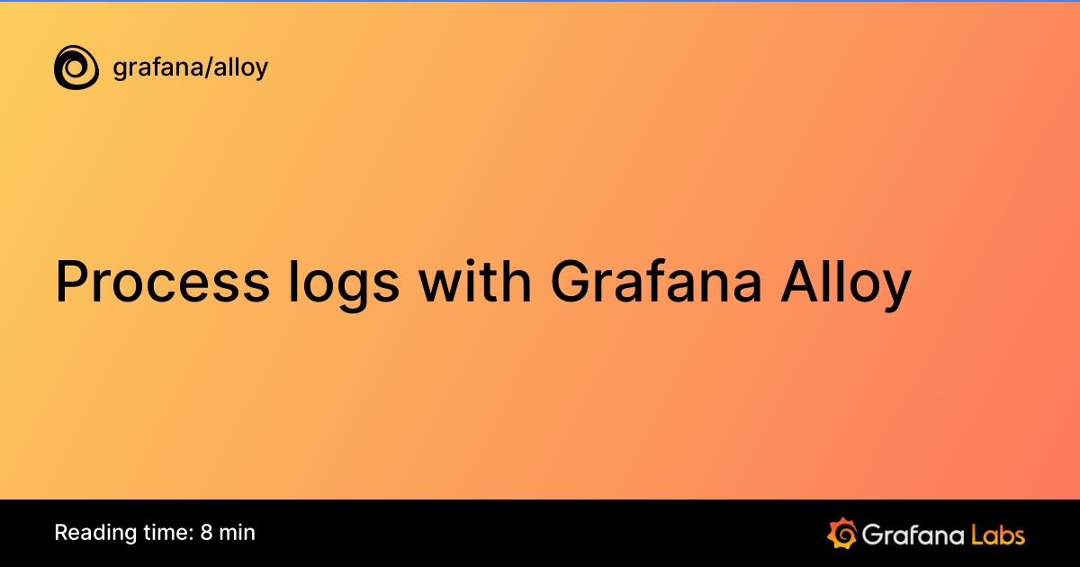 Process logs with Grafana Alloy | Grafana Alloy documentation