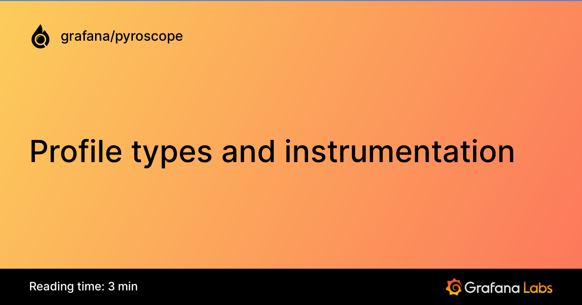 Profile types and instrumentation | Grafana Pyroscope documentation