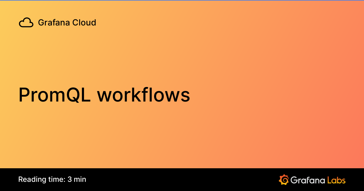 PromQL workflows | Grafana Cloud documentation