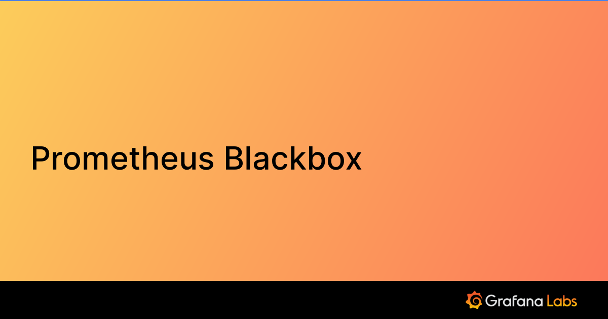Prometheus Blackbox | Grafana Labs
