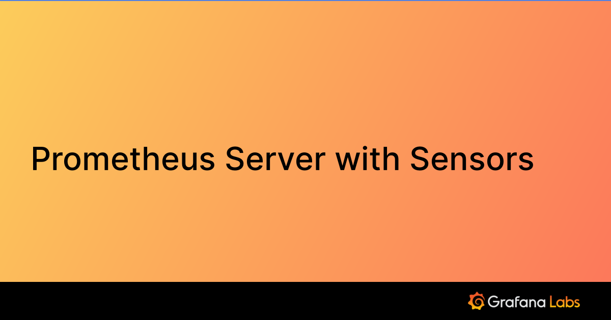 Prometheus Server with Sensors | Grafana Labs