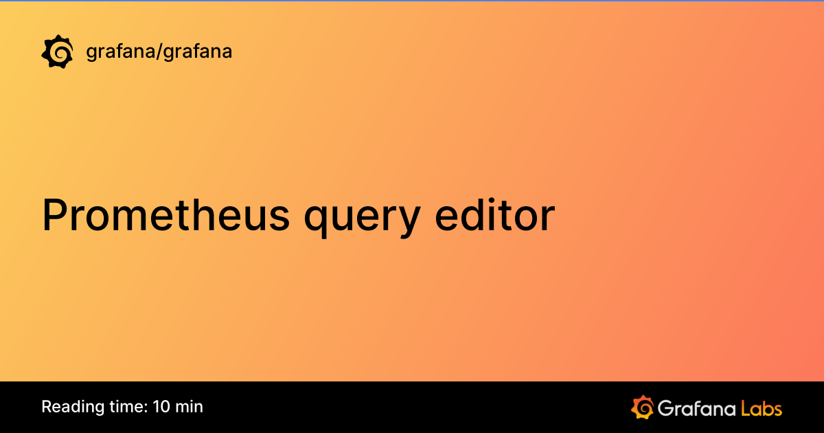 Prometheus query editor | Grafana documentation