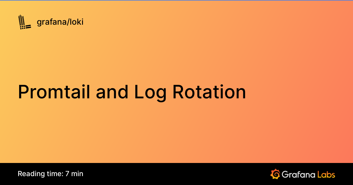 Promtail and Log Rotation | Grafana Loki documentation