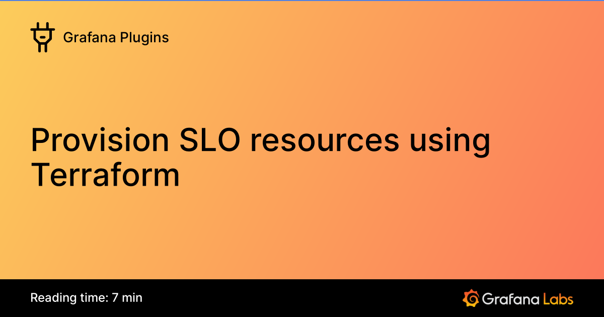 Provision SLO resources using Terraform | Grafana Plugins documentation
