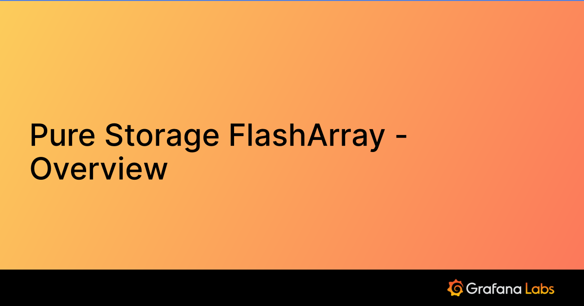 Pure Storage FlashArray - Overview | Grafana Labs